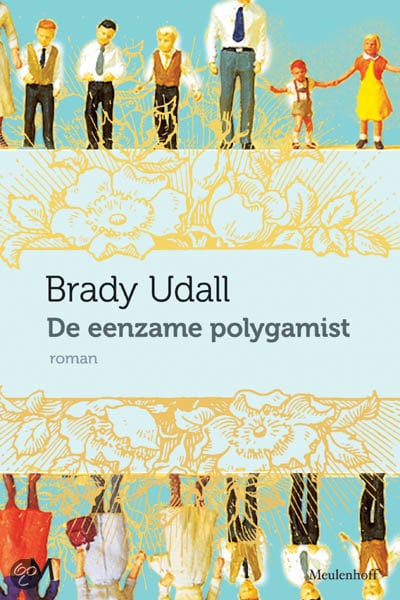 Brady Udall - De eenzame polygamist **** | Het Parool