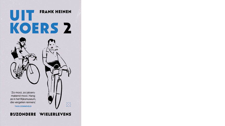 Recensie: ‘Uit Koers 2’ over vergeten wielrenners is een boek om niet ...